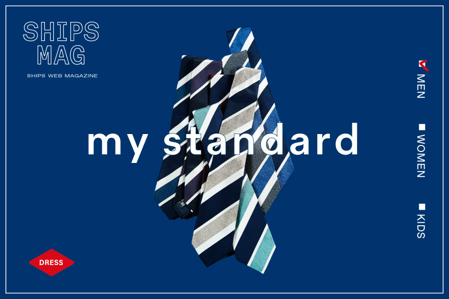 No.16 | MY STANDARD - SHIPS MEN | SHIPS MAG